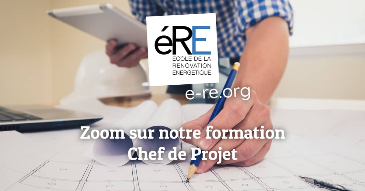 Zoom sur notre formation Chef de Projet - éRE école de la Rénovation ...